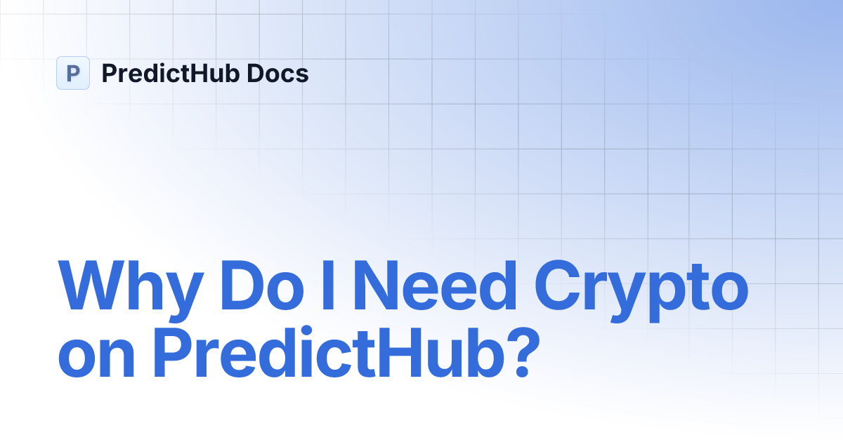 Why Do I Need Crypto on PredictHub? | PredictHub Docs