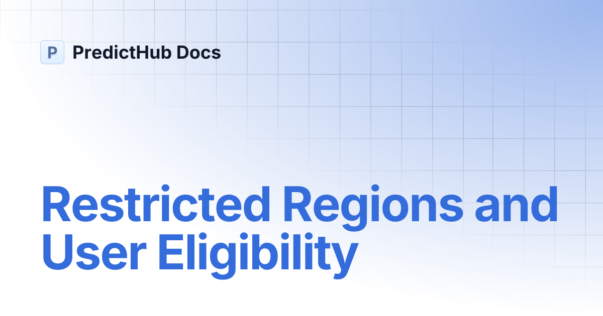 Restricted Regions and User Eligibility | PredictHub Docs